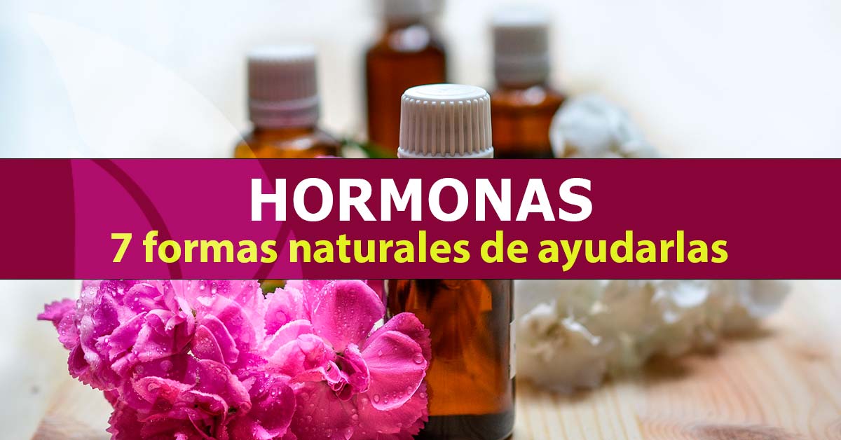 Hormonas, 7 formas naturales de ayudarlas